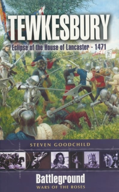 "Tewkesbury 1471 - Eclipse of the House of Lancaster" by Steve ...
